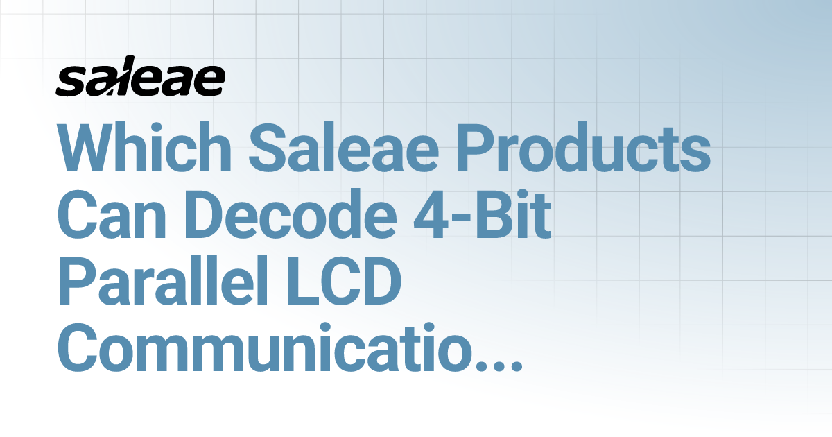 Which Saleae Products Can Decode 4-Bit Parallel LCD Communications ...