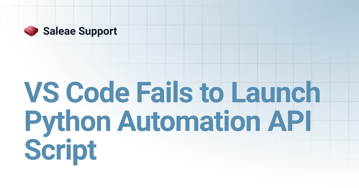 VS Code Fails to Launch Python Automation API Script | Saleae Support VS Code Fails to Launch Python Automation API Script | Saleae Support
