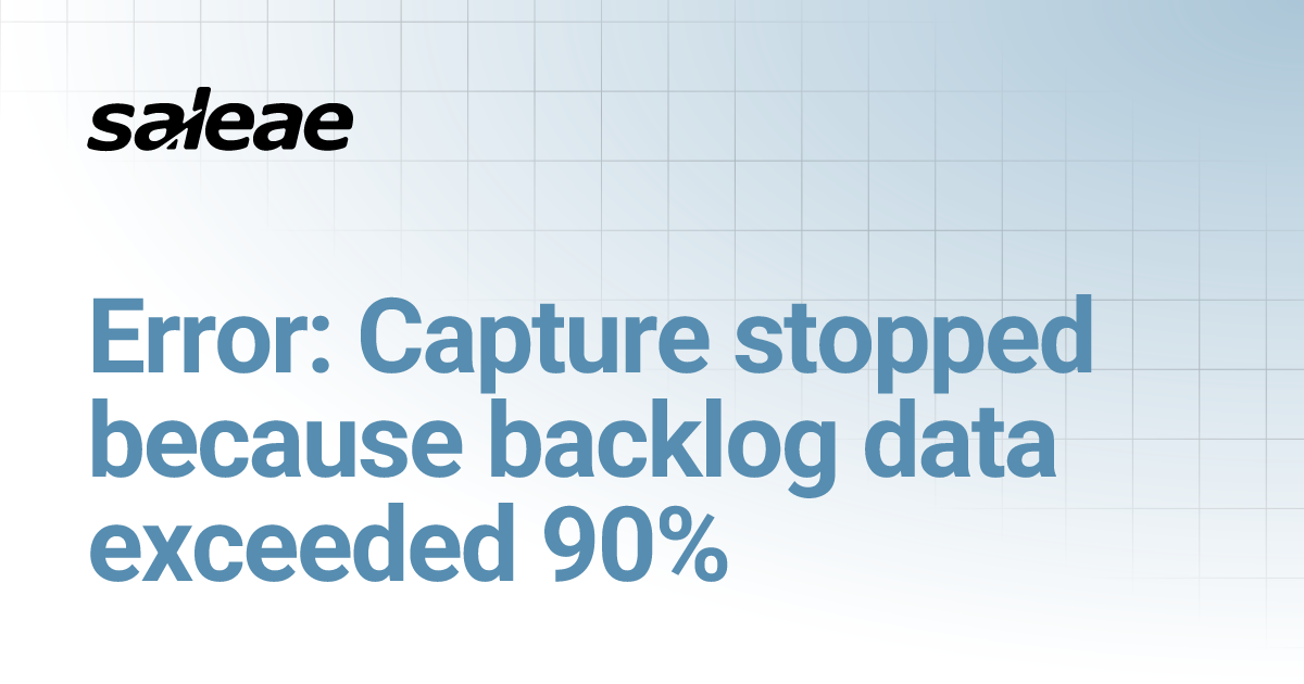 Error: Capture stopped because backlog data exceeded 90% | Saleae Support